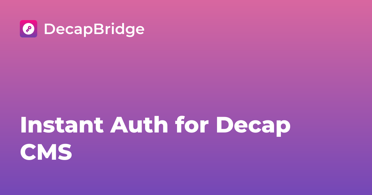 Instant Auth for Decap CMS — DecapBridge